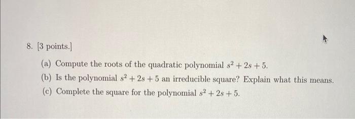 Solved 8. [3 points. ] (a) Compute the roots of the | Chegg.com