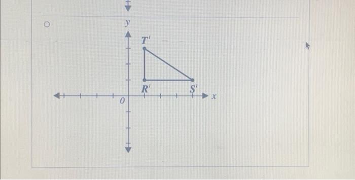 Solved Which of the following triangles R′S′T′ is the image | Chegg.com
