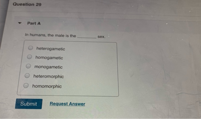 Solved Question 29 Part A In humans, the male is the sex. | Chegg.com