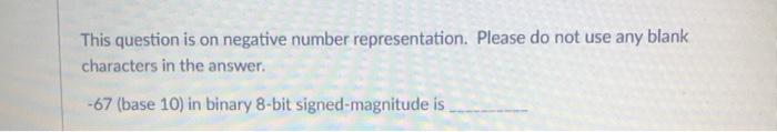 Solved This question is on negative number representation. | Chegg.com