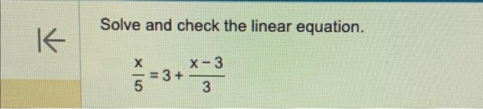 Solved Solve and check the linear equation. 5x=3+3x−3 | Chegg.com