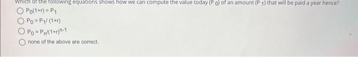 Solved P0(1+r)=P1P0=P1l(1+r)P0=Pn/(1+r)n−1 none of the above | Chegg.com