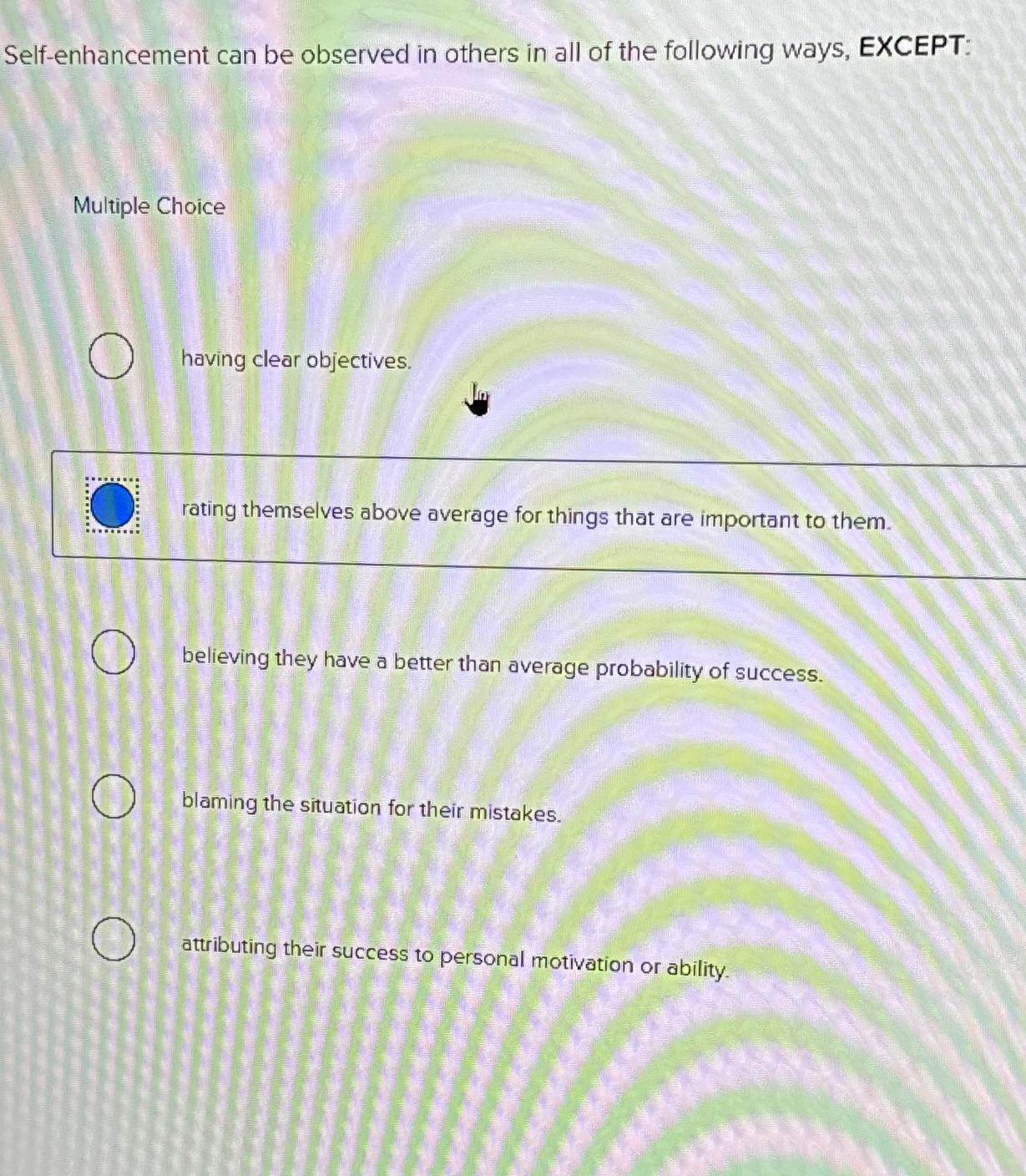 Solved Self-enhancement can be observed in others in all of | Chegg.com