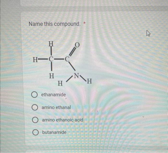 Solved Name this compound. * ethanamide amino ethanal amino | Chegg.com