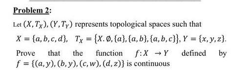 Solved Problem 2: Let (X,TX),(Y,TY) represents topological | Chegg.com
