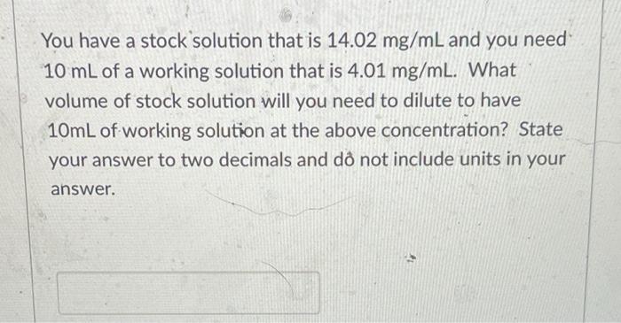 Solved You have a stock solution that is 14.02 mg/mL and you | Chegg.com