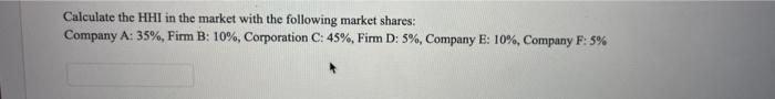 Solved Calculate the HHI in the market with the following | Chegg.com