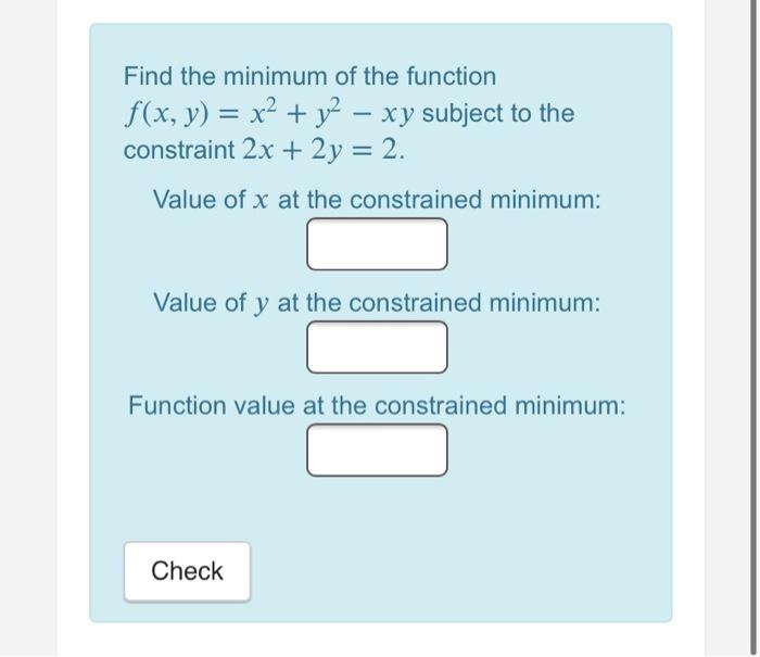 Solved Find the minimum of the function f(x, y) = x2 + y2 - | Chegg.com