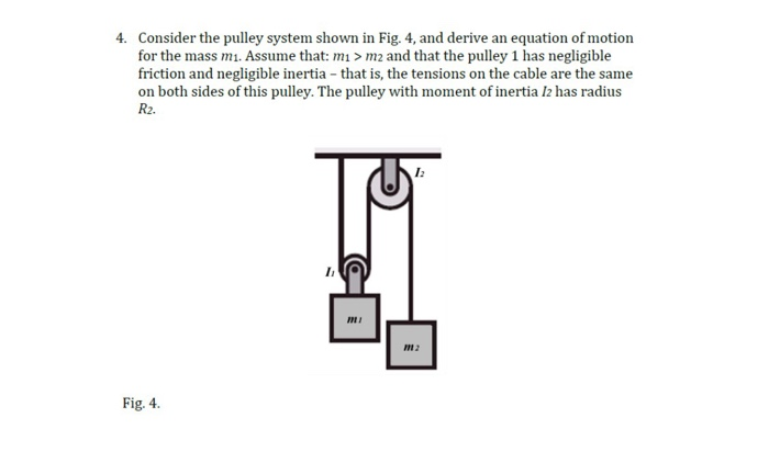 Solved 4. Consider the pulley system shown in Fig. 4, and | Chegg.com