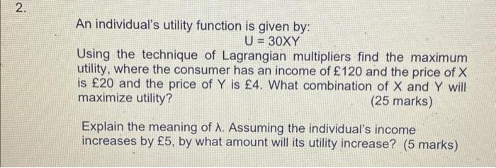 Solved An individual's utility function is given by: U=30XY | Chegg.com