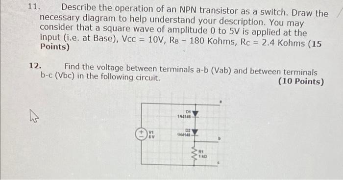Solved 11. Describe the operation of an NPN transistor as a | Chegg.com