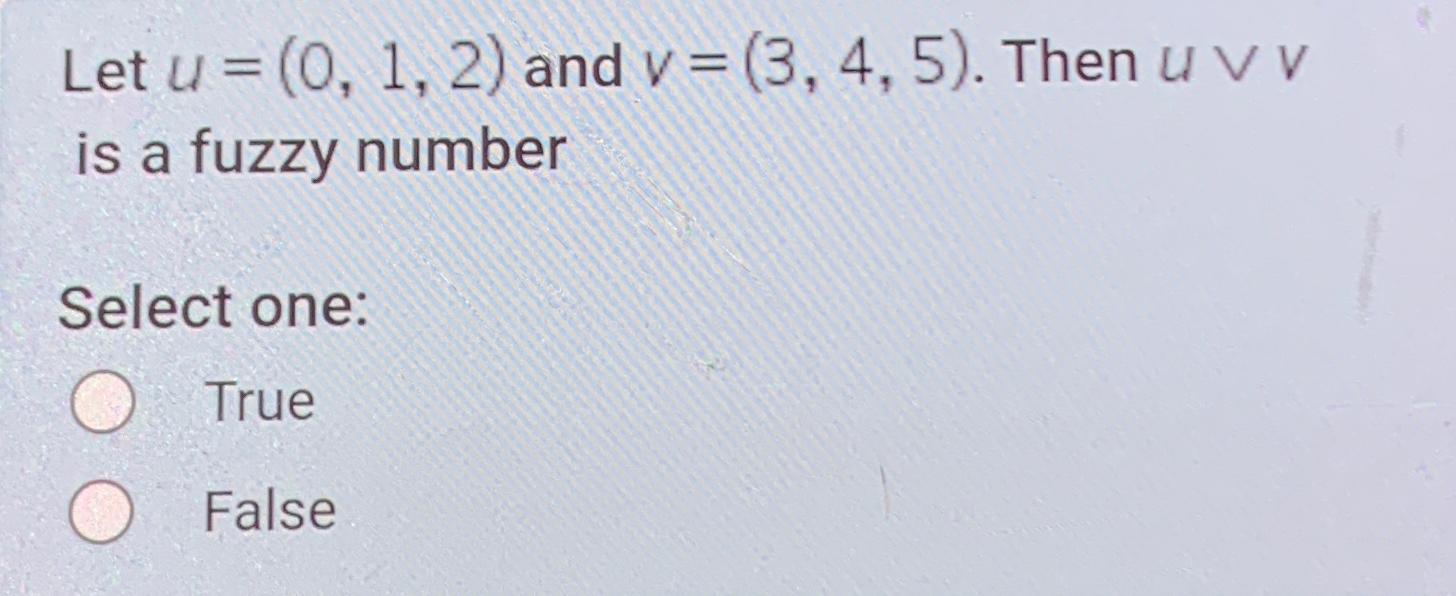 Solved Let u=(0,1,2) ﻿and v=(3,4,5). ﻿Then uvvv is a fuzzy | Chegg.com