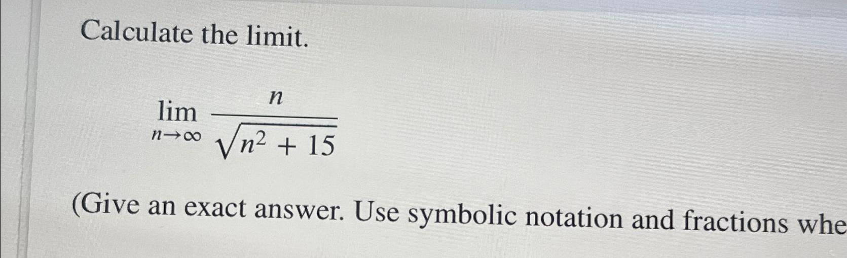 Solved Calculate the limit.limn→∞nn2+152(Give an exact | Chegg.com