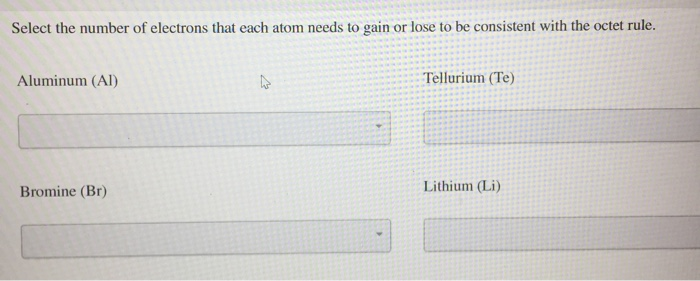 Solved Select the number of electrons that each atom needs | Chegg.com
