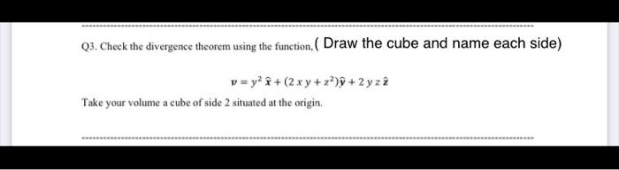 Solved Q3. Check the divergence theorem using the function, | Chegg.com
