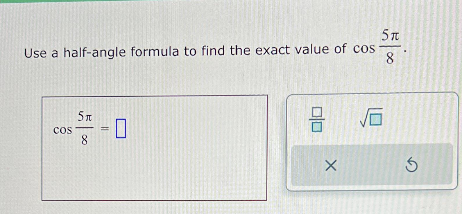 Solved Use a half-angle formula to find the exact value of | Chegg.com