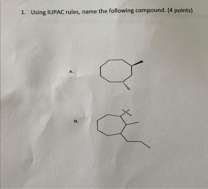 Solved 1. Using IUPAC rules, name the following compound. (4 | Chegg.com