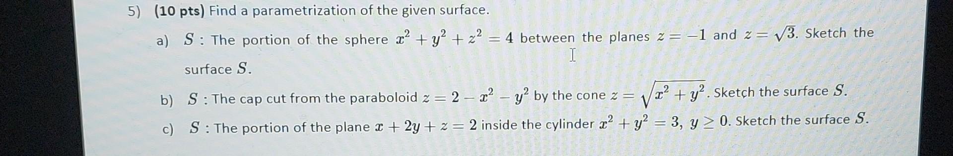 Solved 5) (10 pts) Find a parametrization of the given | Chegg.com
