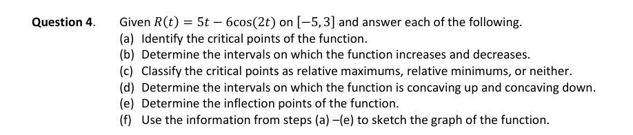Solved Question 4. ﻿Given R(t)=5t-6cos(2t) ﻿on -5,3 ﻿and | Chegg.com