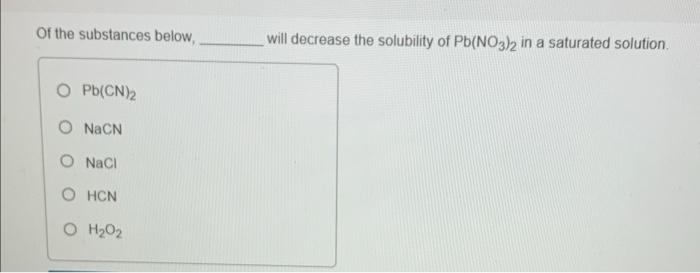 Solved Of the substances below, will decrease the solubility | Chegg.com