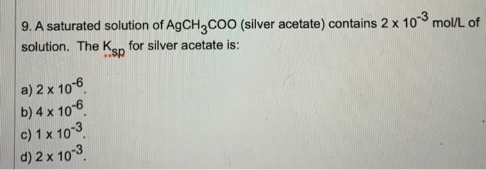 Solved 9. A saturated solution of AgCH3COO (silver acetate) | Chegg.com