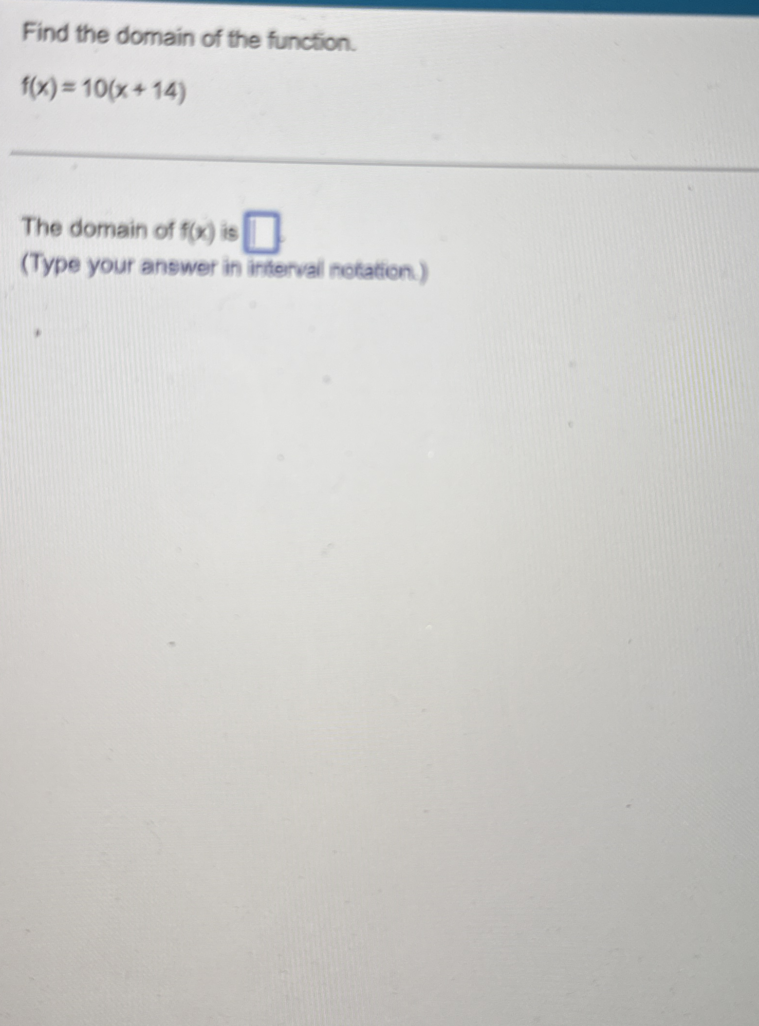 Solved Find the domain of the function.f(x)=10(x+14)The | Chegg.com