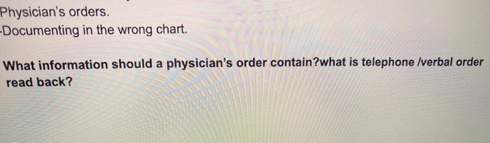 Solved Physician's orders. -Documenting in the wrong chart. | Chegg.com