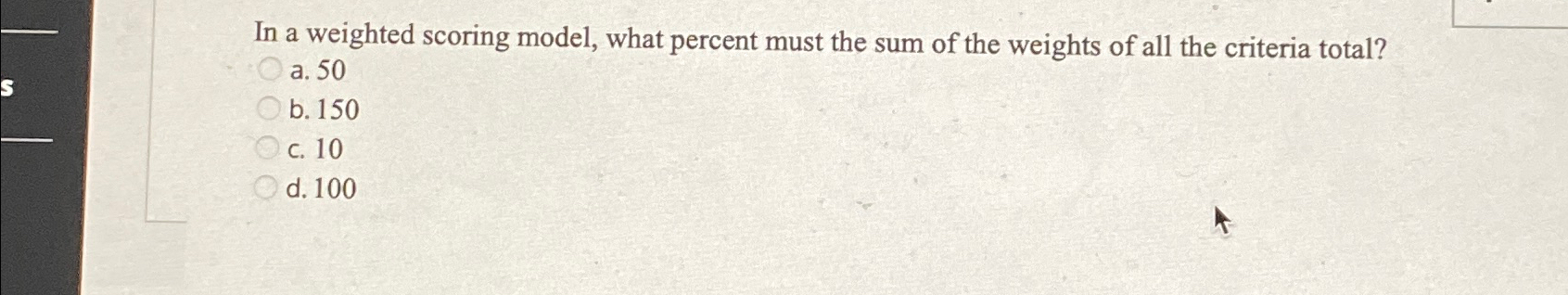 Solved In a weighted scoring model, what percent must the | Chegg.com