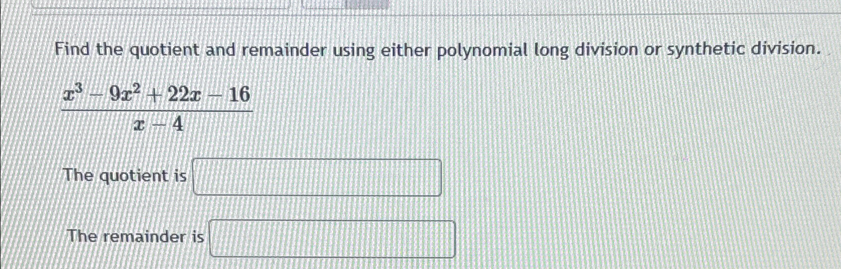 Solved Find the quotient and remainder using either | Chegg.com