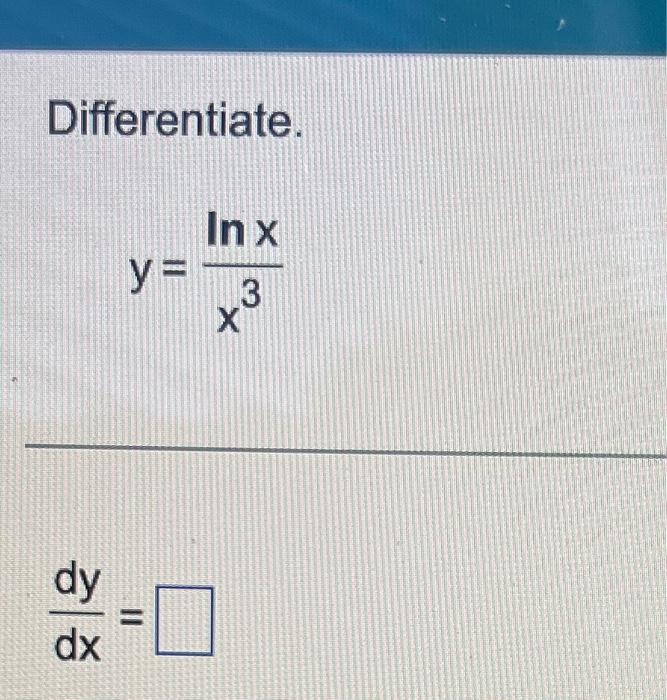 Solved Differentiate. y=x3lnx | Chegg.com