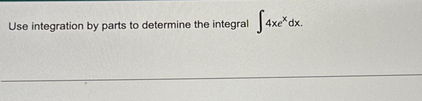 Solved Use integration by parts to determine the integral | Chegg.com