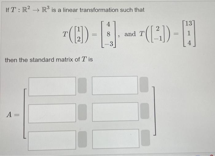 Solved If T:R2→R3 is a linear transformation such that | Chegg.com