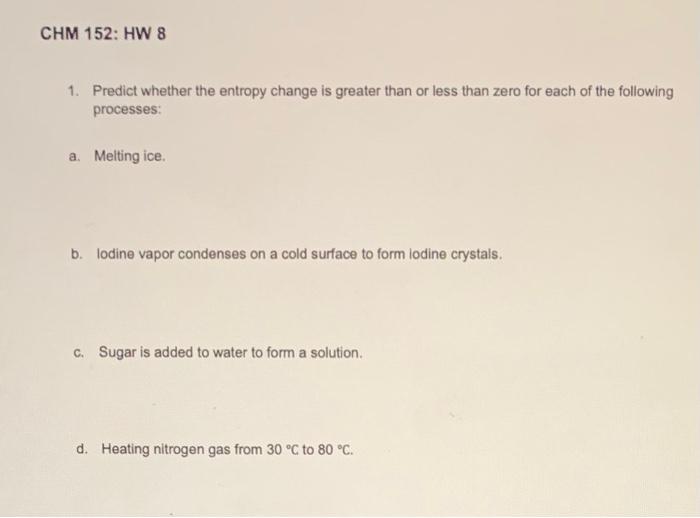Solved 1. Predict whether the entropy change is greater than | Chegg.com