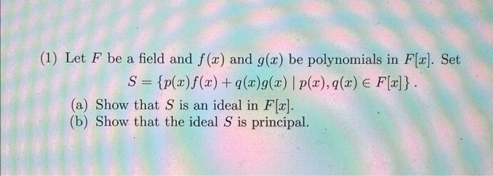 Solved 1) Let F be a field and f(x) and g(x) be polynomials | Chegg.com