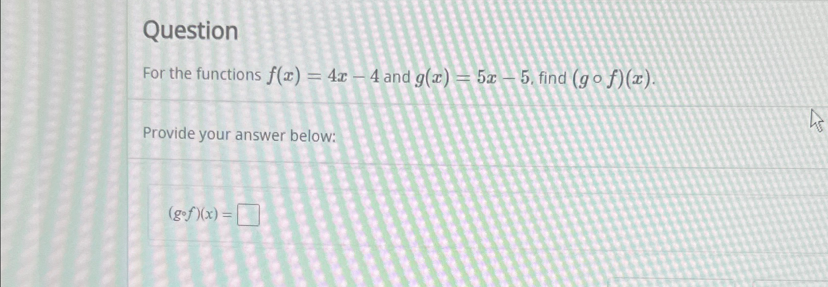 QuestionFor the functions f(x)=4x-4 ﻿and g(x)=5x-5, | Chegg.com