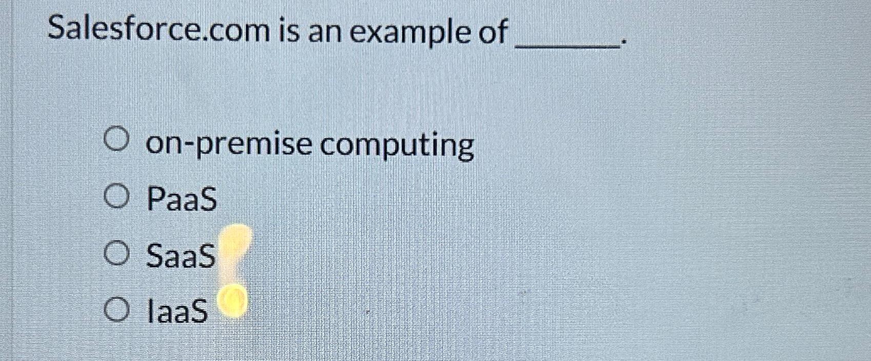Solved Salesforce.com is an example ofon-premise | Chegg.com