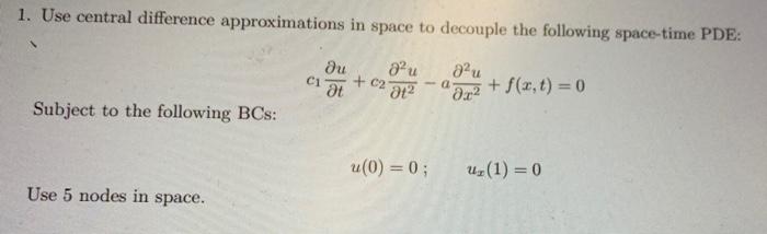 Solved 1. Use central difference approximations in space to | Chegg.com