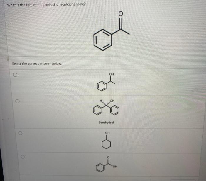Solved What is the reduction product of acetophenone? Select | Chegg.com