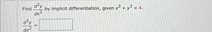 Solved Find dx2d2y by implicit differentiation, given | Chegg.com