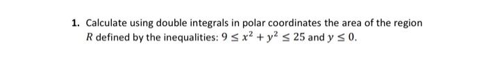 Solved 1. Calculate using double integrals in polar | Chegg.com