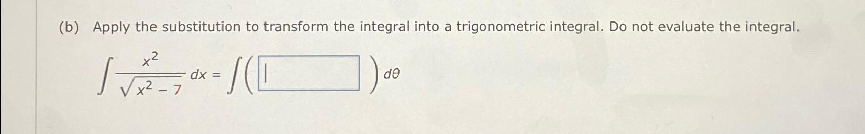 Solved (b) ﻿Apply the substitution to transform the integral | Chegg.com