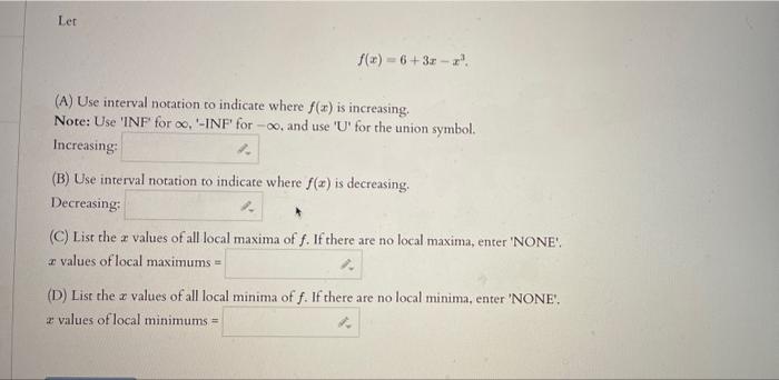 Solved f(x)=6+3x−x3 (A) Use interval notation to indicate | Chegg.com