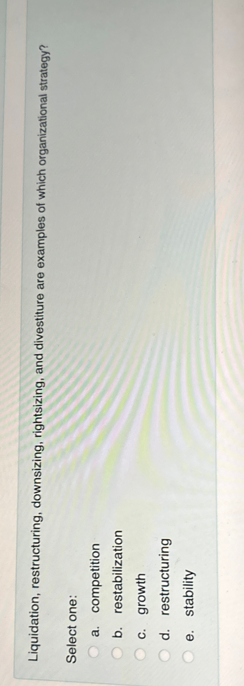 Solved Liquidation, restructuring, downsizing, rightsizing, | Chegg.com