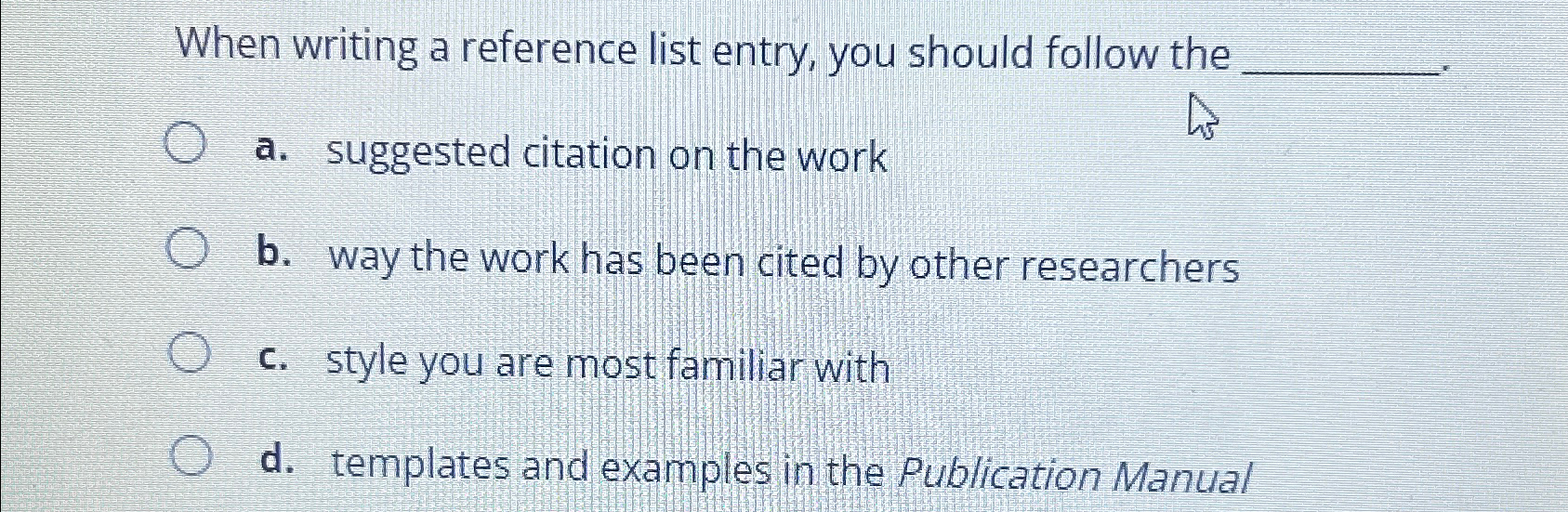 Solved When writing a reference list entry, you should | Chegg.com