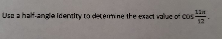 Solved 1117 Use a half-angle identity to determine the exact | Chegg.com