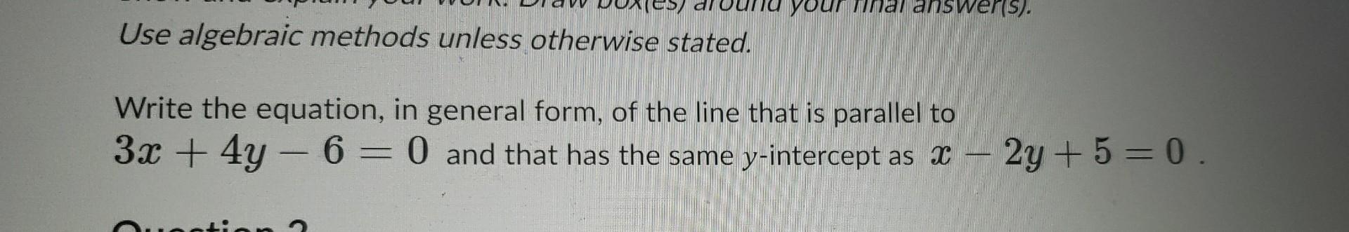 Solved Use algebraic methods unless otherwise stated. Write | Chegg.com