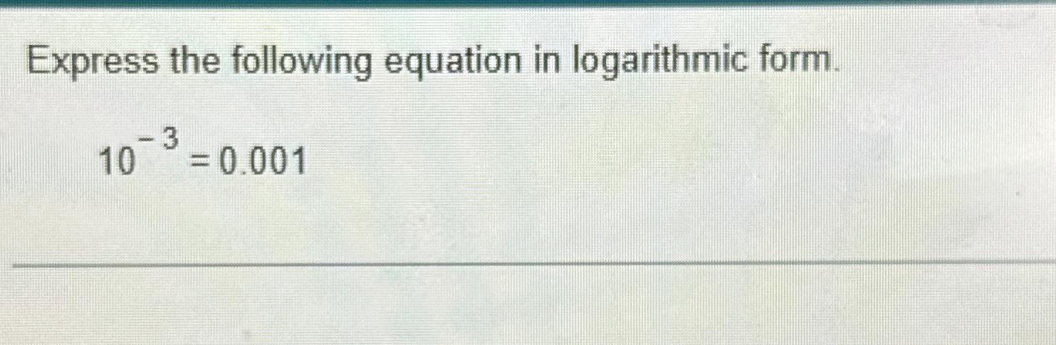 Solved Express the following equation in logarithmic | Chegg.com