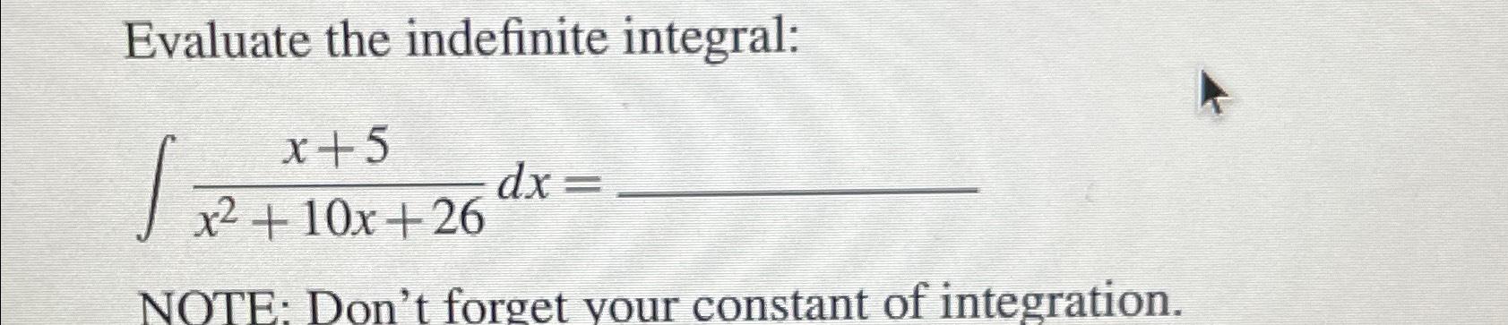 Solved Evaluate the indefinite integral:∫﻿﻿x+5x2+10x+26dx= | Chegg.com