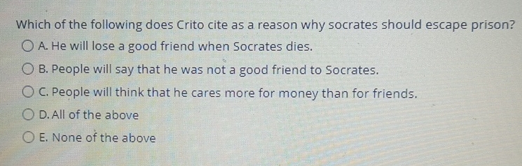 Solved Which of the following does Crito cite as a reason | Chegg.com