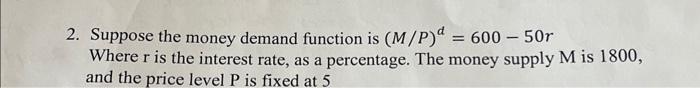 Solved 2. Suppose the money demand function is | Chegg.com